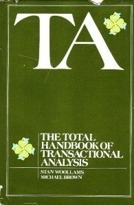 T.A. The Total Handbook of Transactional Analysis by Stan Woollams ...