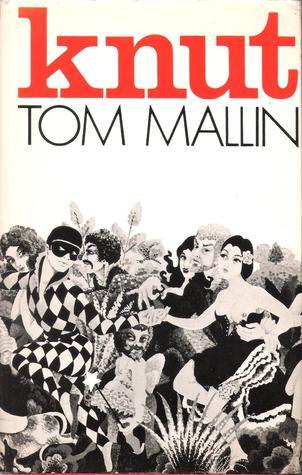 Knut: A novel by Tom Mallin | Goodreads