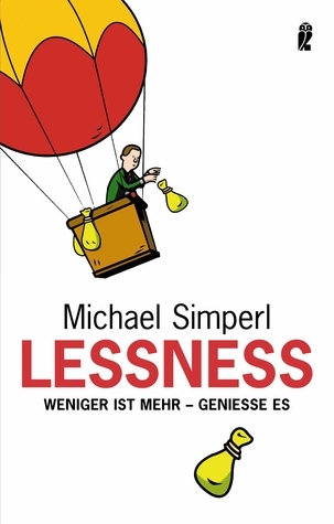 Lessness: Weniger ist mehr - geniesse es by Michael Simperl | Goodreads