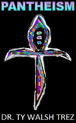 Pantheism by Ty Walsh Trez | Goodreads
