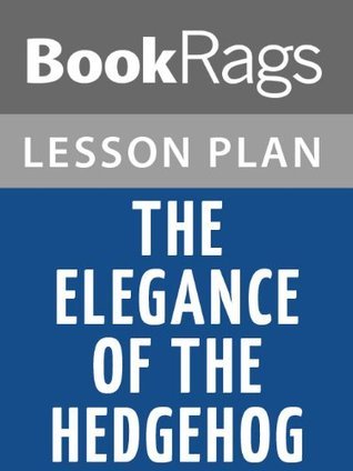 Lesson Plans The Elegance of the Hedgehog by BookRags | Goodreads