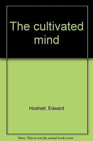 The Cultivated Mind. by Edward Hodnett | Goodreads