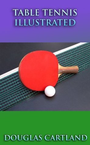 Table Tennis Illustrated by Douglas Cartland | Goodreads