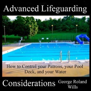 Advanced Lifeguarding Considerations by George Roland Wills | Goodreads