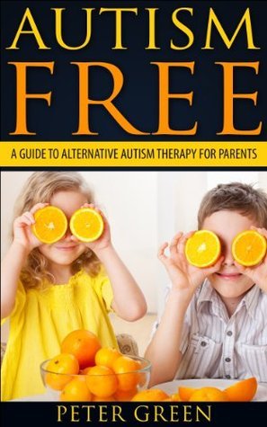Autism Free by Peter Green | Goodreads