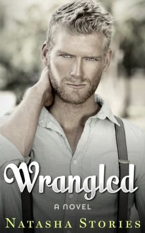 Wrangled (Rustled, #2) by Natasha Stories | Goodreads