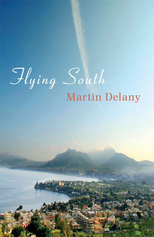 Flying South by Martin Delany | Goodreads