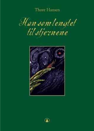Han som lengtet til stjernene by Thore Hansen | Goodreads