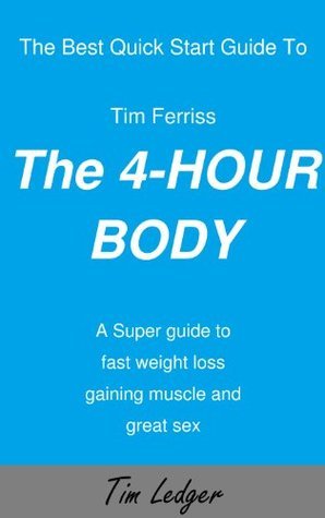 The Best Quick Start Guide To Tim Ferriss The 4-Hour Body by Tim Ledger ...
