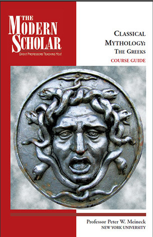 Classical Mythology: The Greeks by Peter Meineck | Goodreads
