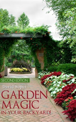 Garden Magic In Your Backyard! by David Soper | Goodreads