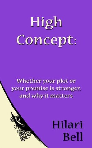 High Concept: Whether your plot or your premise is stronger, and why it ...