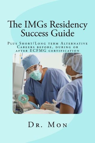 The IMG’s Residency Success Guide: Plus Short/Long term Alternative ...