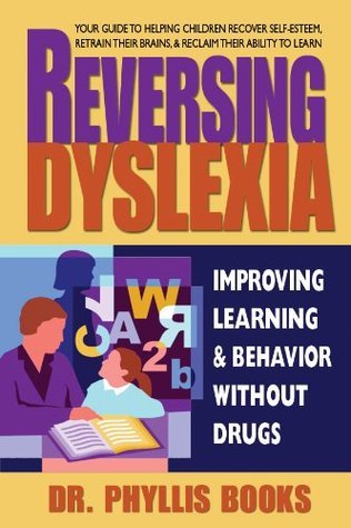 Reversing Dyslexia by Phyllis Books | Goodreads