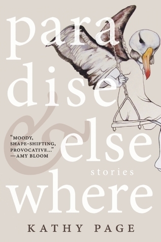 Paradise and Elsewhere by Kathy Page | Goodreads