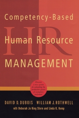Competency-Based Human Resource Management: Discover a New System for Unleashing the Productive ...