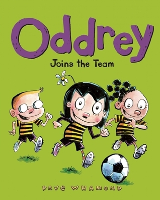 Oddrey Joins the Team (Oddrey, 3) by Dave Whamond | Goodreads