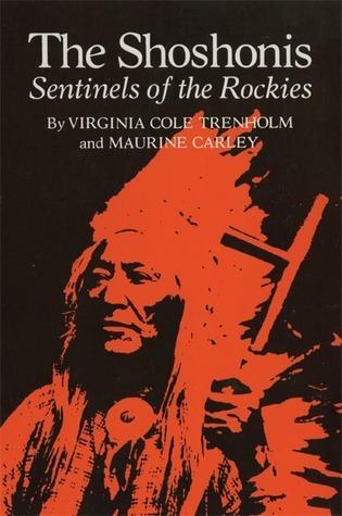 The Shoshonis: Sentinels of the Rockies by Virginia Cole Trenholm ...