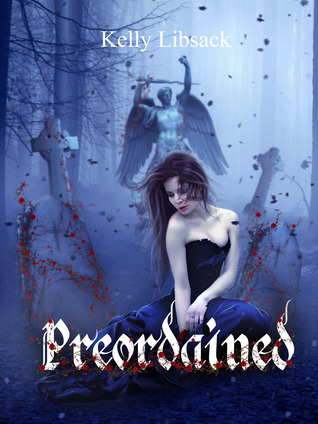 Preordained (Preordained, #1) by Kelly Libsack | Goodreads