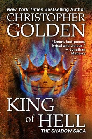 King of Hell (The Shadow Saga) by Christopher Golden | Goodreads