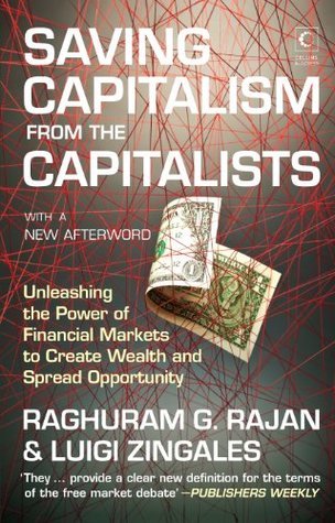 Saving Capitalism From The Capitalists by Raghuram G. Rajan | Goodreads
