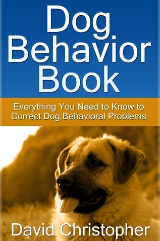 Dog Behavior Book: Everything You Need to Know to Correct Dog ...