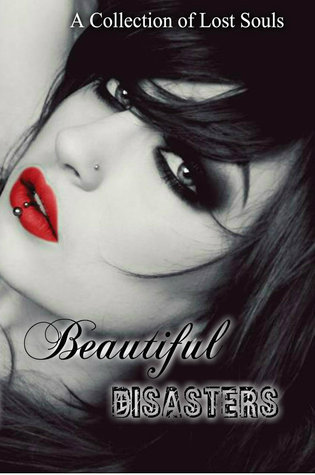 Beautiful Disasters: A Collection of Lost Souls by Zoey Sweete | Goodreads