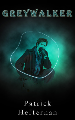 Greywalker by Patrick Heffernan | Goodreads