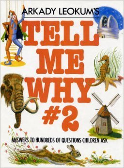 Tell Me Why #2: Answers to Hundreds of Questions Children Ask by Arkady ...