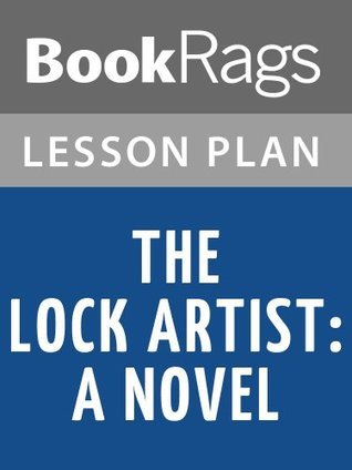Lesson Plans The Lock Artist: A Novel by BookRags | Goodreads