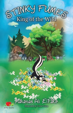 Stinky Fumes: King of the Wild Vol 1 by Mahamad Ali Elfakir | Goodreads
