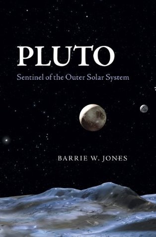 Pluto: Sentinel of the Outer Solar System by Barrie W. Jones | Goodreads
