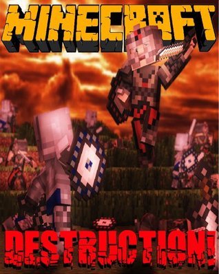 Minecraft: Destruction! (A Minecraft Novel) by Minecraft Books | Goodreads