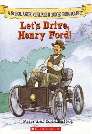 Let's Drive, Henry Ford! (Before I Made History) by Peter Roop | Goodreads
