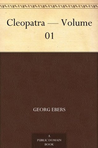 Cleopatra — Volume 01 by Georg Ebers | Goodreads