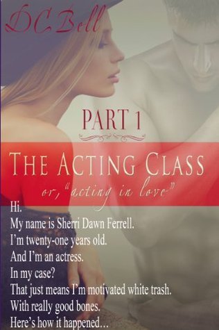 The Acting Class (The Acting Class, #1) by D.C. Bell | Goodreads