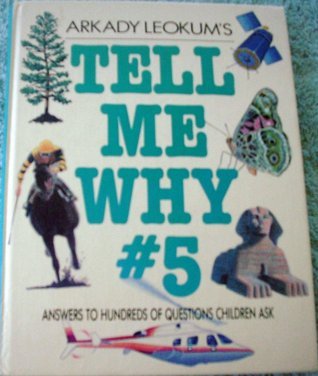 Tell Me Why #5: Answers to Hundreds of Questions Children Ask by Arkady ...
