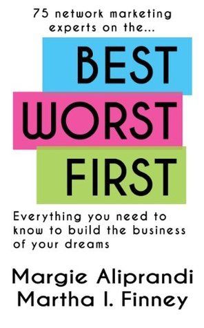 Best Worst First : 75 Network Marketing Experts on Everything You Need ...