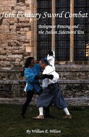 16th Century Single Sword Combat: Bolognese Fencing by William E ...