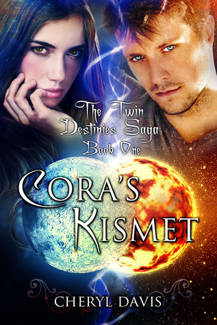 Cora's Kismet (The Twin Destinies Saga, #1) by Cheryl Davis | Goodreads