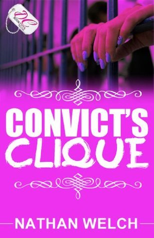 Convict's Clique (Lockdown Series) by Nathan Welch | Goodreads
