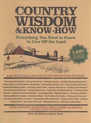 Country Wisdom & Know-How: A Practical Guide to Living off the Land by ...