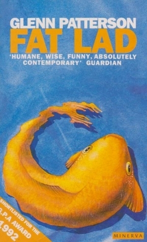 Fat lad by Glenn Patterson | Goodreads