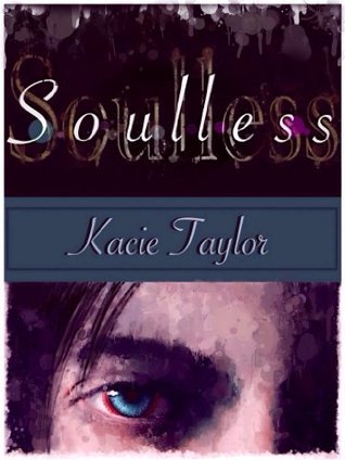 Soulless by Kacie Taylor | Goodreads