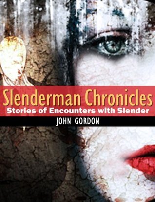 Slenderman Chronicles: Stories of Encounters with Slender: 24 ...