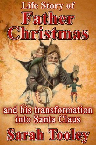 Life Story of Father Christmas, and his transformation into Santa Claus ...