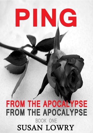 From the Apocalypse (Ping, #1) by Susan Lowry | Goodreads