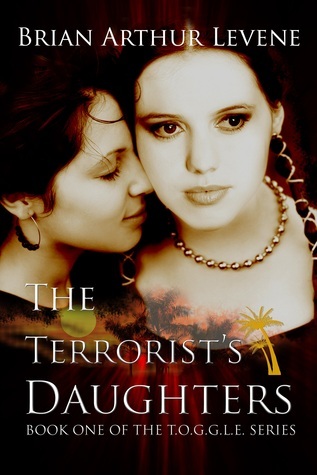 The Terrorist's Daughters (T.O.G.G.L.E., #1) by Brian Arthur Levene ...