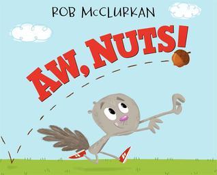 Aw, Nuts! by Rob McClurkan | Goodreads