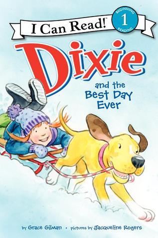 Dixie and the Best Day Ever (I Can Read Level 1) by Grace Gilman ...
